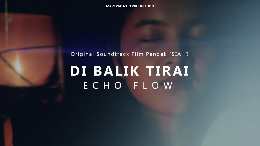 Echo Flow Rilis "Di Balik Tirai" untuk Soundtrack Film Pendek SIA? Produksi Marewai N'Co ...