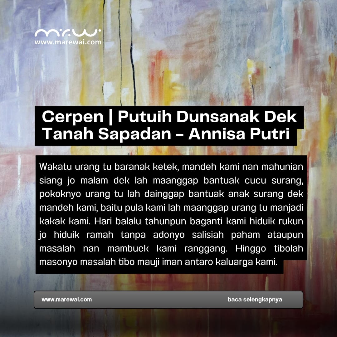 Cerpen - Putuih Dunsanak Dek Tanah Sapadan | Annisa Putri - Redaksi Marewai